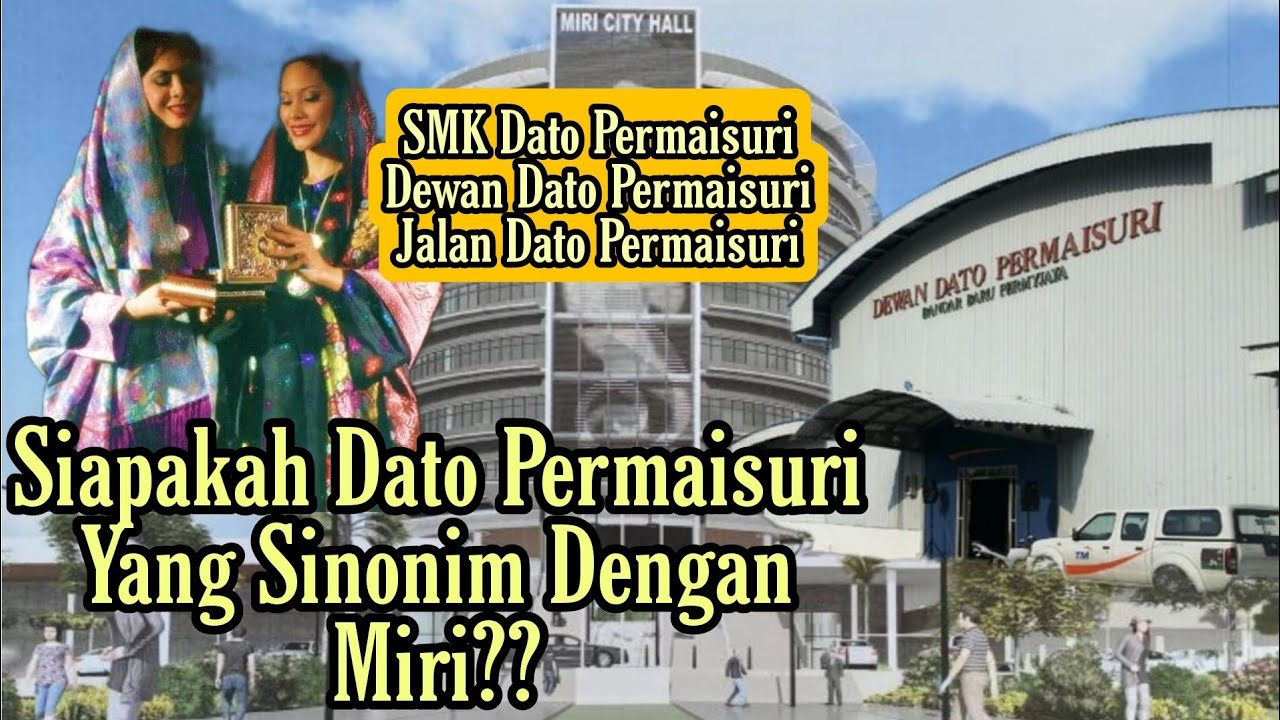 Kisah Dato Permaisuri dan apakah kaitannya dengan Bandaraya Miri ...
