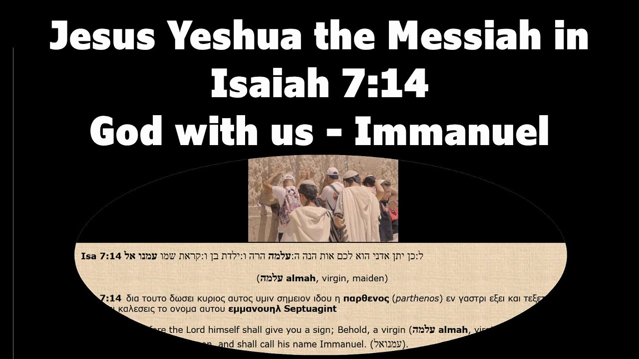 Jesus Yeshua the Messiah in Isaiah chapter 7 verse 14 God with us - YouTube