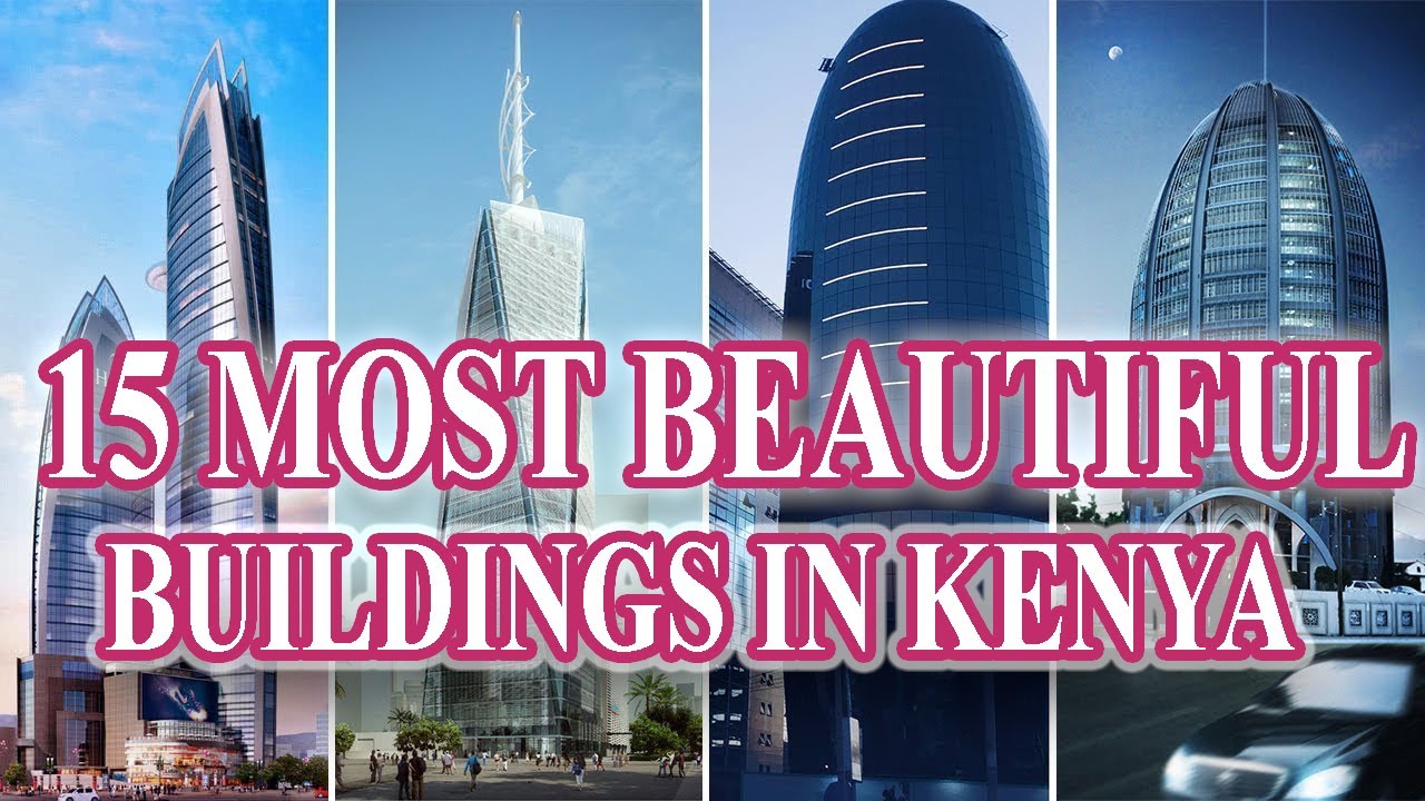Top 15 Most Beautiful Buildings In Kenya - YouTube