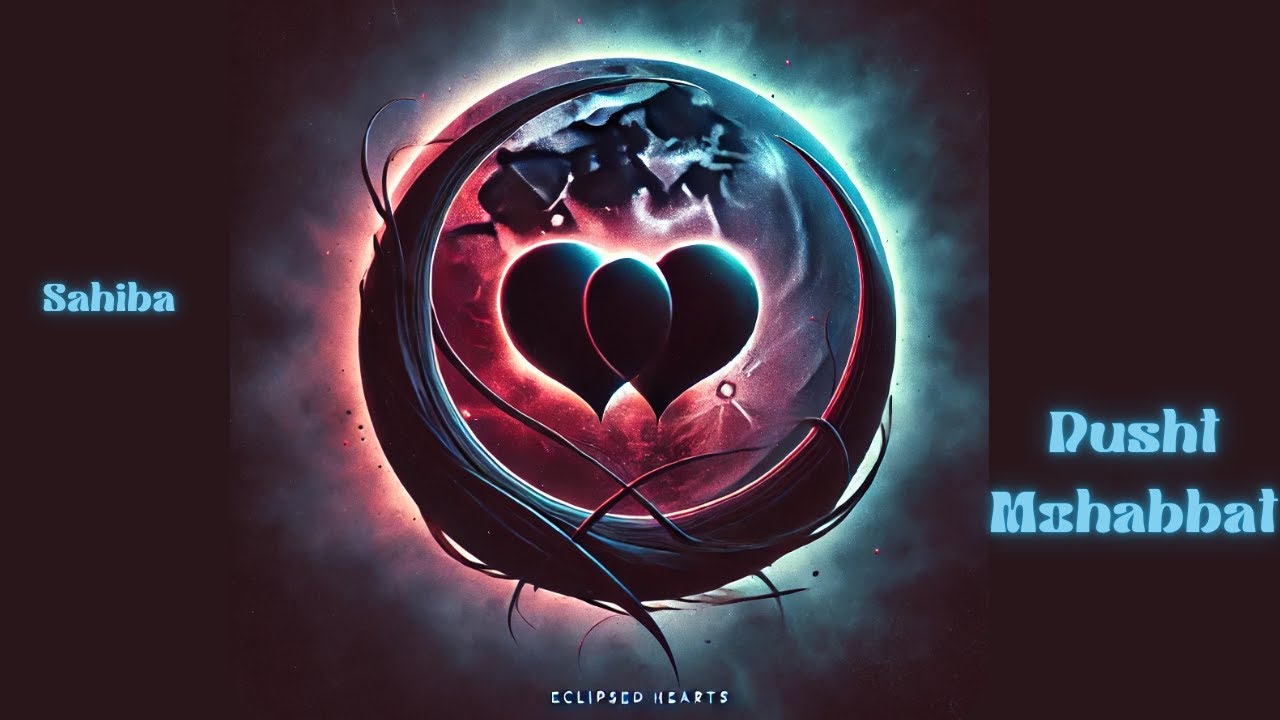 Dusht Mohabbat | Official Visuals | Sahiba | Eclipsed Hearts - EP - YouTube