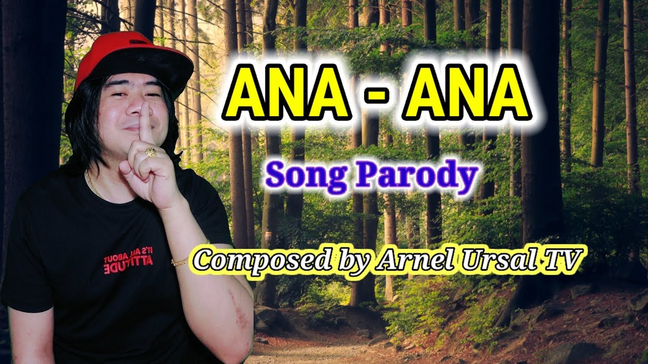 Ana ana Song Parody | Arnel Ursal TV - YouTube
