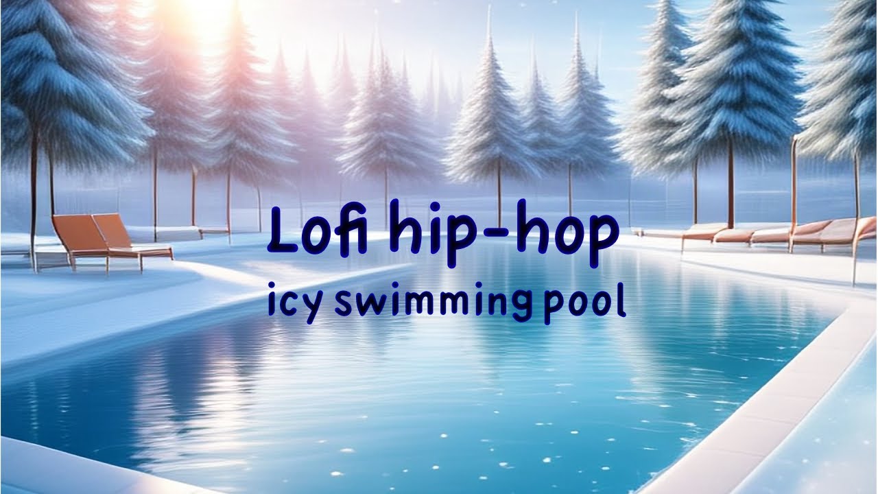Relaxing Lofi Hip-hop Icy Swimming Pool Vibes - YouTube
