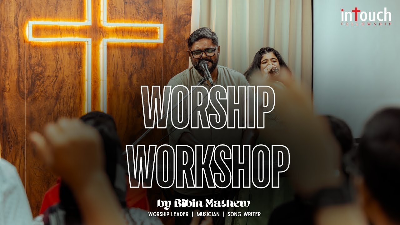 WORSHIP WORKSHOP | BIBIN MATHEW | INTOUCH FELLOWSHIP BENGALURU NORTH ...
