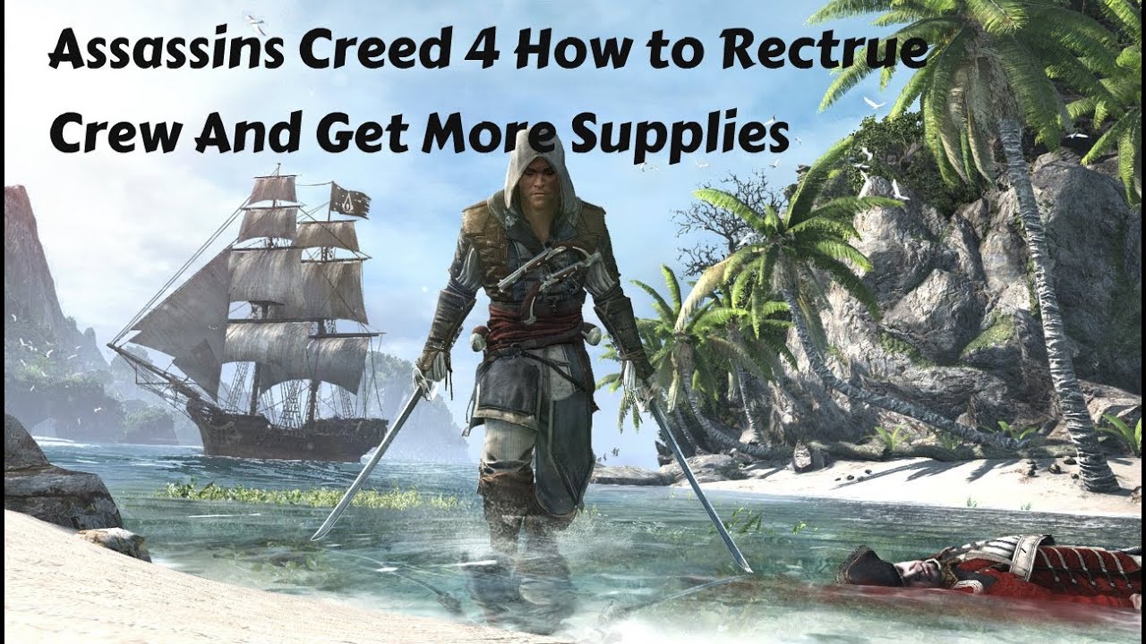 Assassins Creed 4 How to Rectrue Crew And Get More Supplies - YouTube
