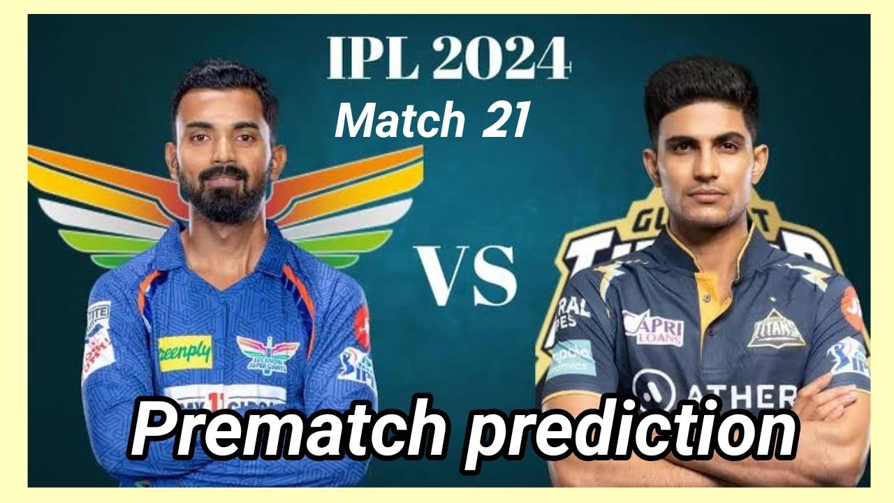 IPL 2024 | Match 21 | Lucknow Super Giants vs Gujarat Titans| Match ...