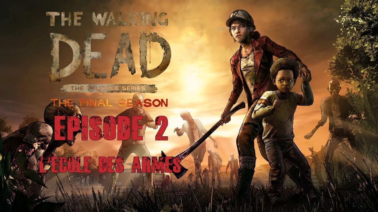 [FR] Let's Play - TWD Final Season - Episode 2 : L'École des armes ...