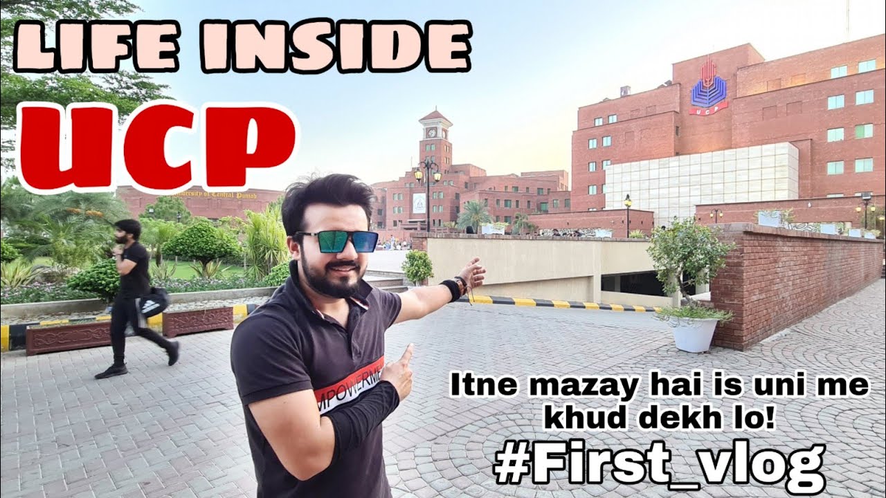 Life Inside UCP || Pakistan best Univesity || My First Vlog on ...