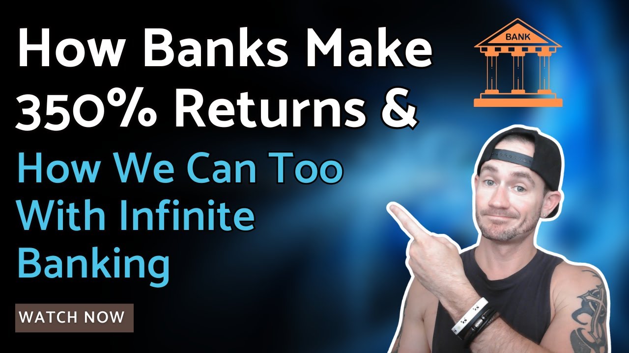 How Banks Make 350% Returns and How We Can Too With Infinite Banking ...