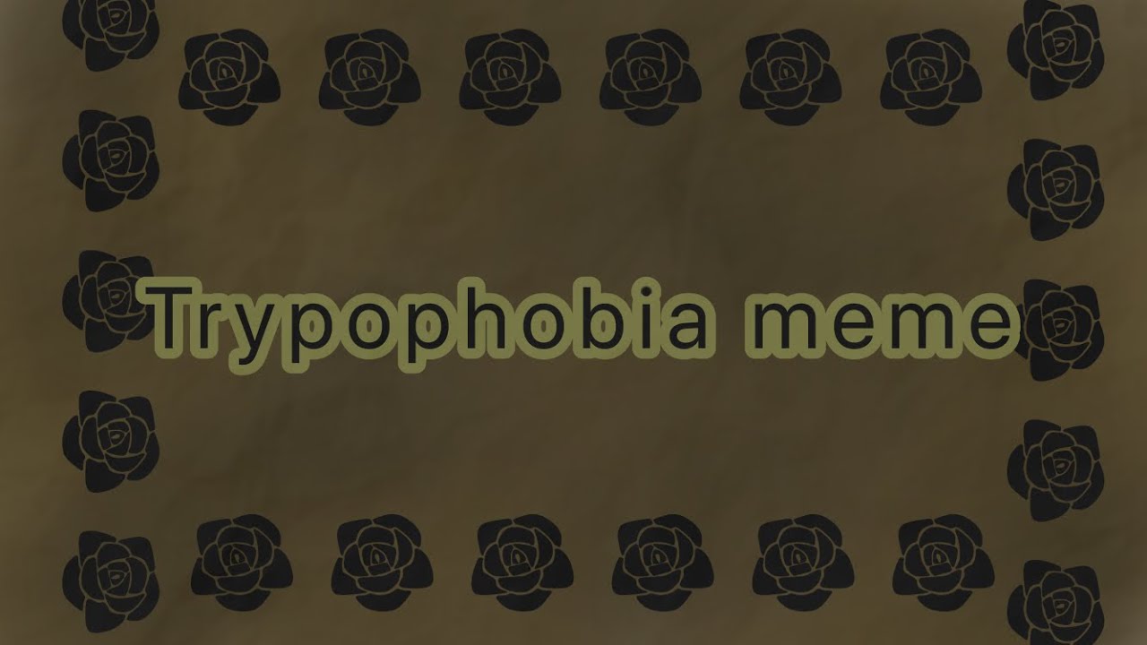 Trypophobia meme - YouTube