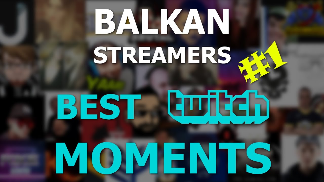 Balkan Streamers | Best Twitch Moments #1 - YouTube
