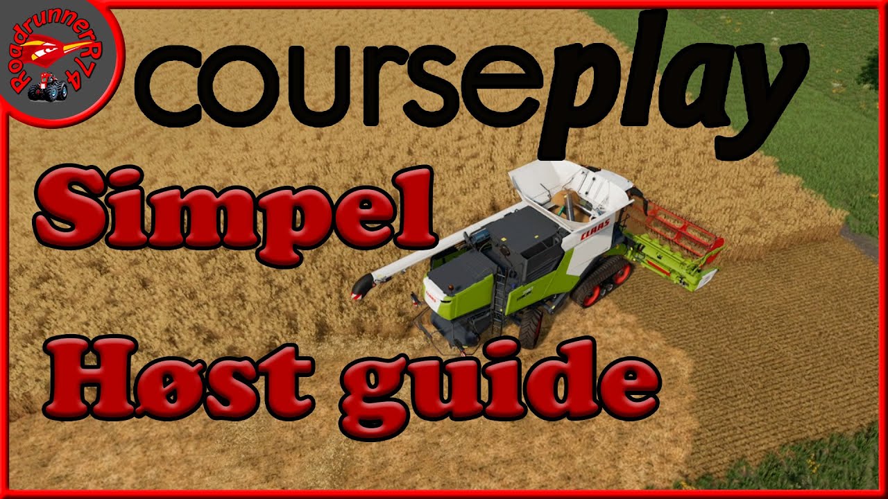 FS22 - Courseplay - Combines Simpel Guide Til Mejetærsker - YouTube