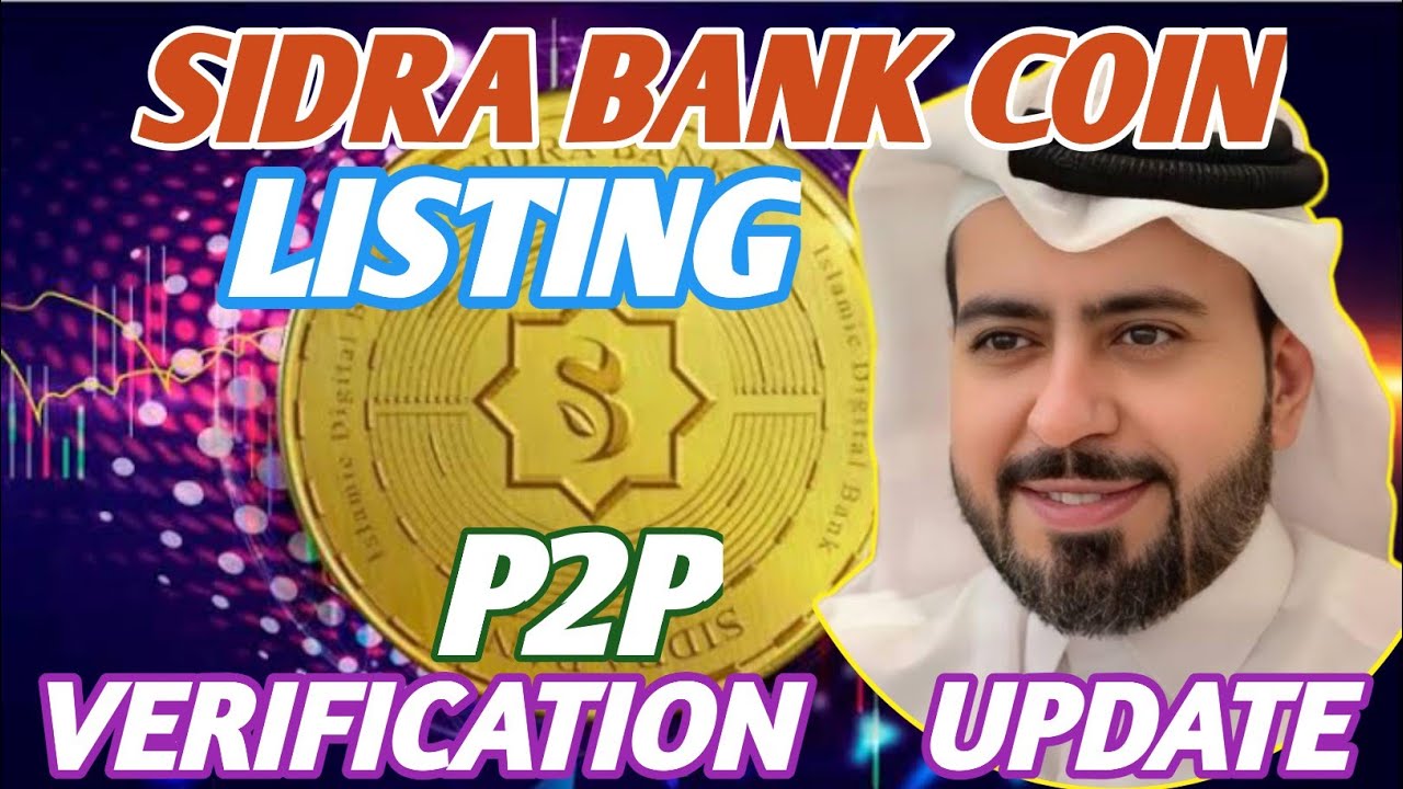 SIDRA BANK CHAIN ’S P2P VERIFICATION FROM SIDRA CEO | COIN LISTING ...