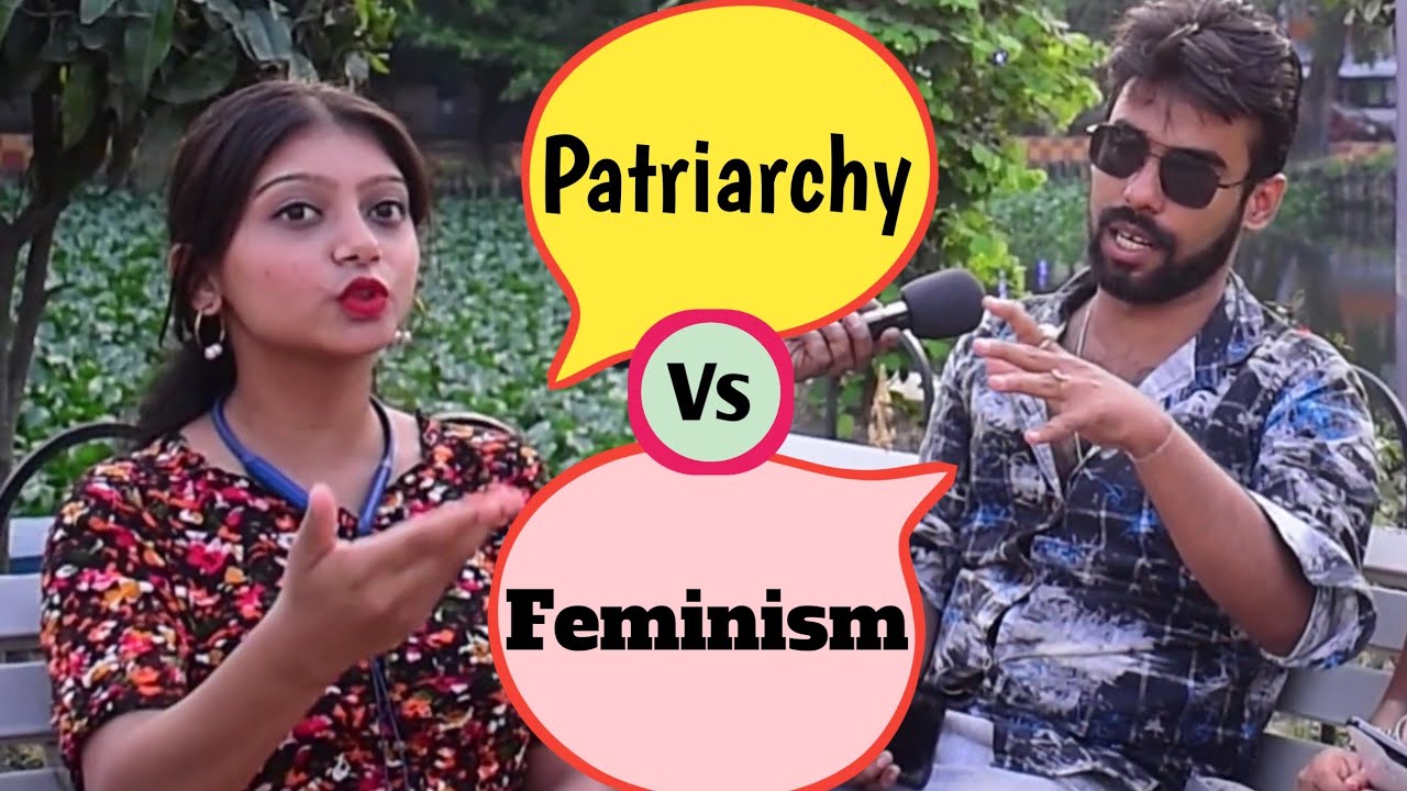 Patriarchy Vs Feminism II সমাজ কি এখনও পুরুষতান্ত্রিক মেয়েদের কাছে ...