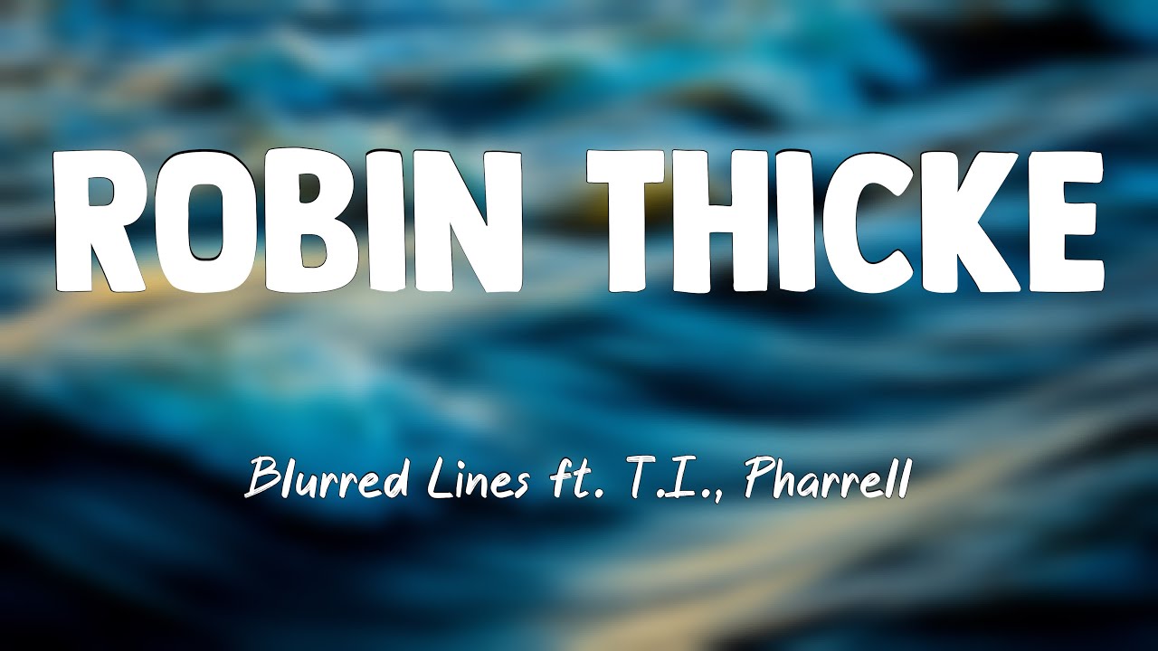 Robin Thicke - Blurred Lines ft. T.I., Pharrell {Lyrics Video} - YouTube