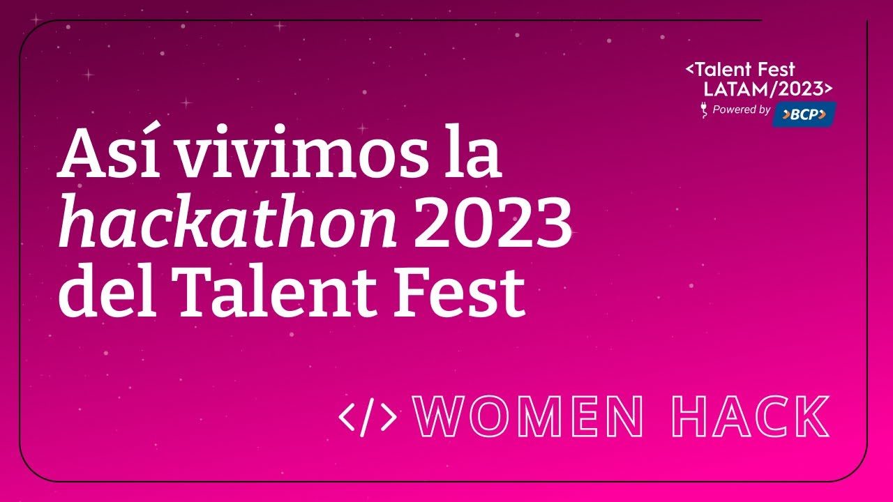 [VIDEO RESUMEN] #Hackathon Talent Fest Latam 2023: Así lo vivimos - YouTube