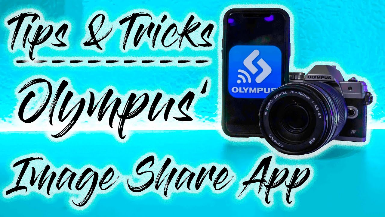 Tips & Tricks - Olympus' Image Share App - YouTube