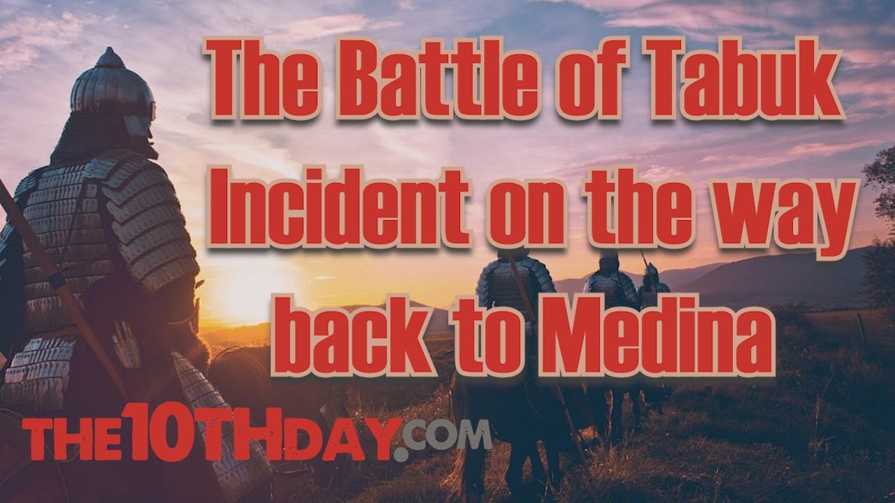The Battle of Tabuk | Incident on the way back to Medina - YouTube