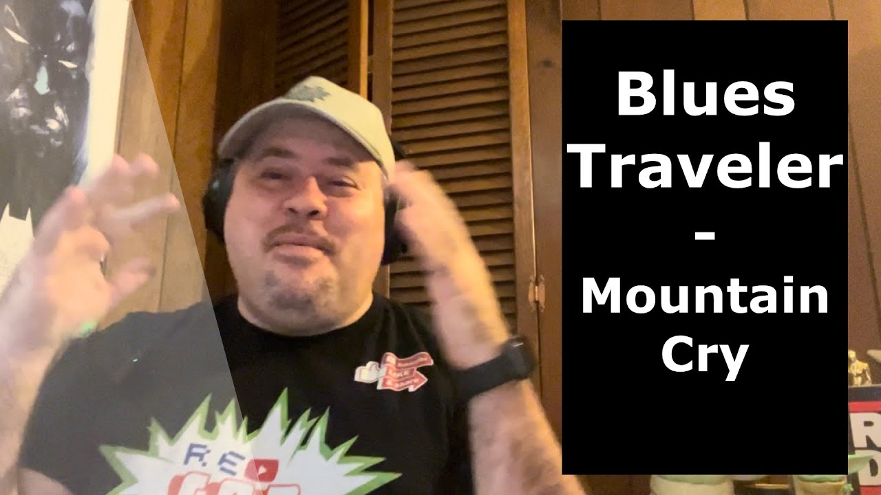 BLUES TRAVELER | First Time Hearing "MOUNTAIN CRY" | Studio version | First reaction to them ...