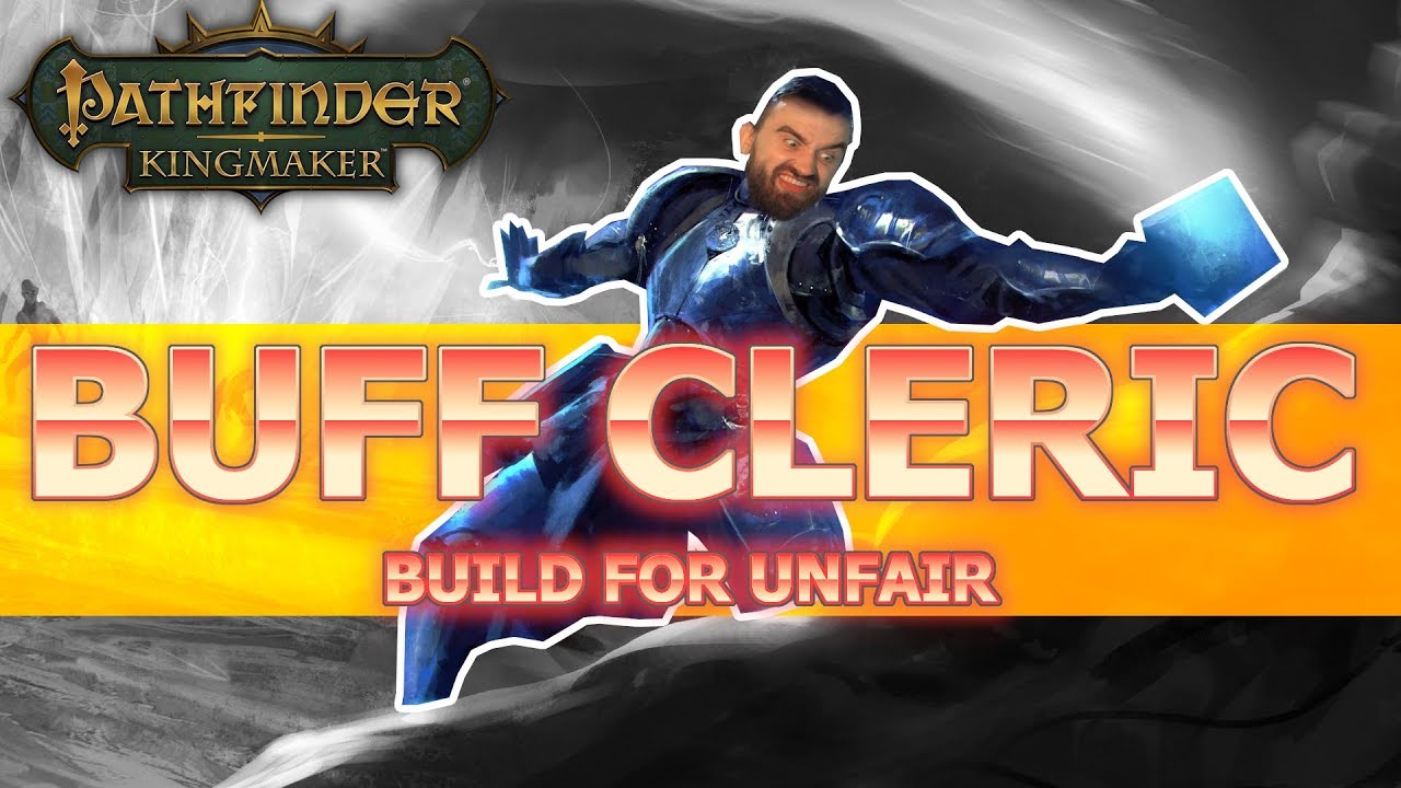 Buffing Cleric Build Guide for Pathfinder Kingmaker Unfair Difficulty ...