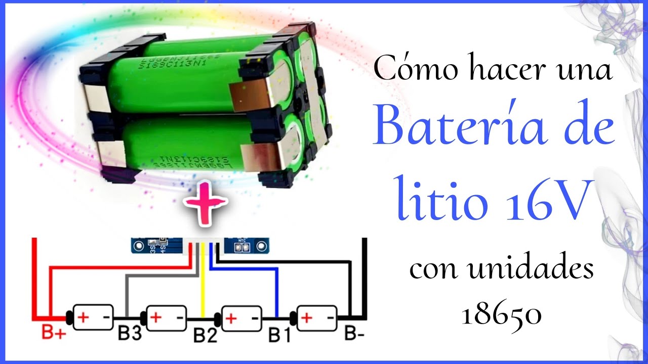 CÓMO HACER UNA BATERÍA DE LITIO 16V CON CELDAS 18650 || DIY PASO A PASO - YouTube