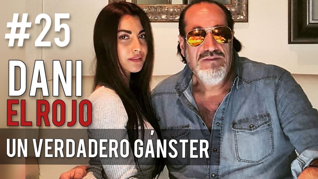 #25: Dani el Rojo - Un verdadero gangster - YouTube