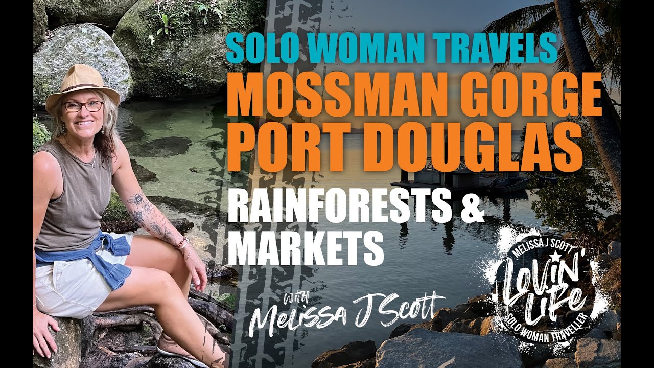 Melissa's solo trip | Mossman Gorge & Port Douglas - YouTube