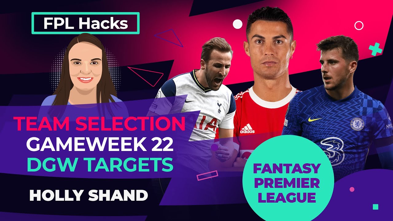 FPL GAMEWEEK 22 TEAM SELECTION | TOP DOUBLE GAMEWEEK TARGETS - YouTube