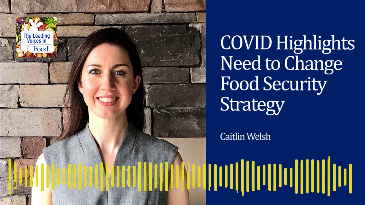 Caitlin Welsh - COVID Highlights Need to Change Food Security Strategy ...