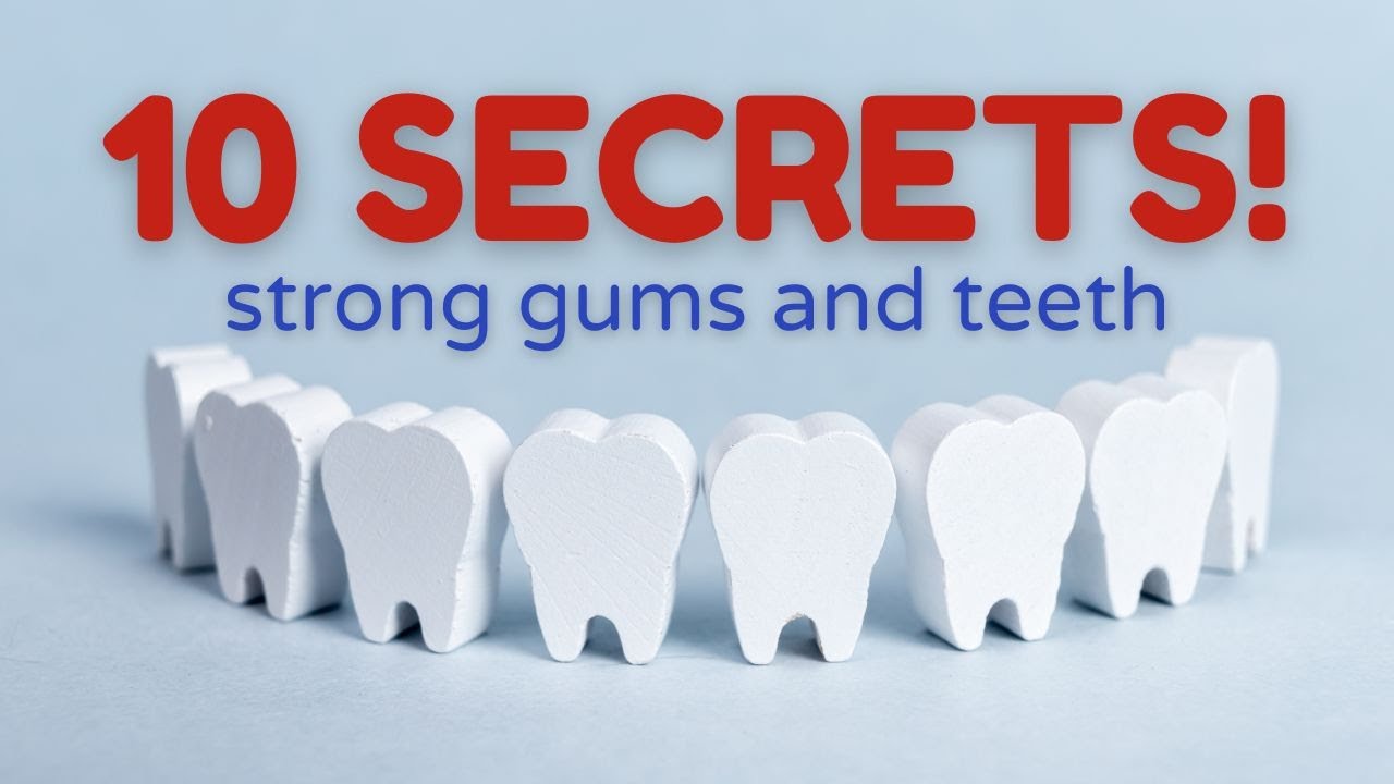 Part 2! STRONG TEETH And GUMS: 10 SECRETS To Unlocking A Healthy Smile ...