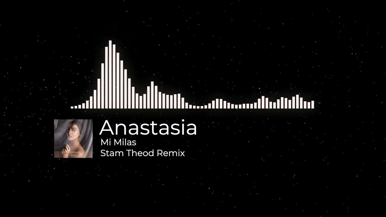 Anastasia - Mi Milas (Stam Theod Remix) - YouTube Music