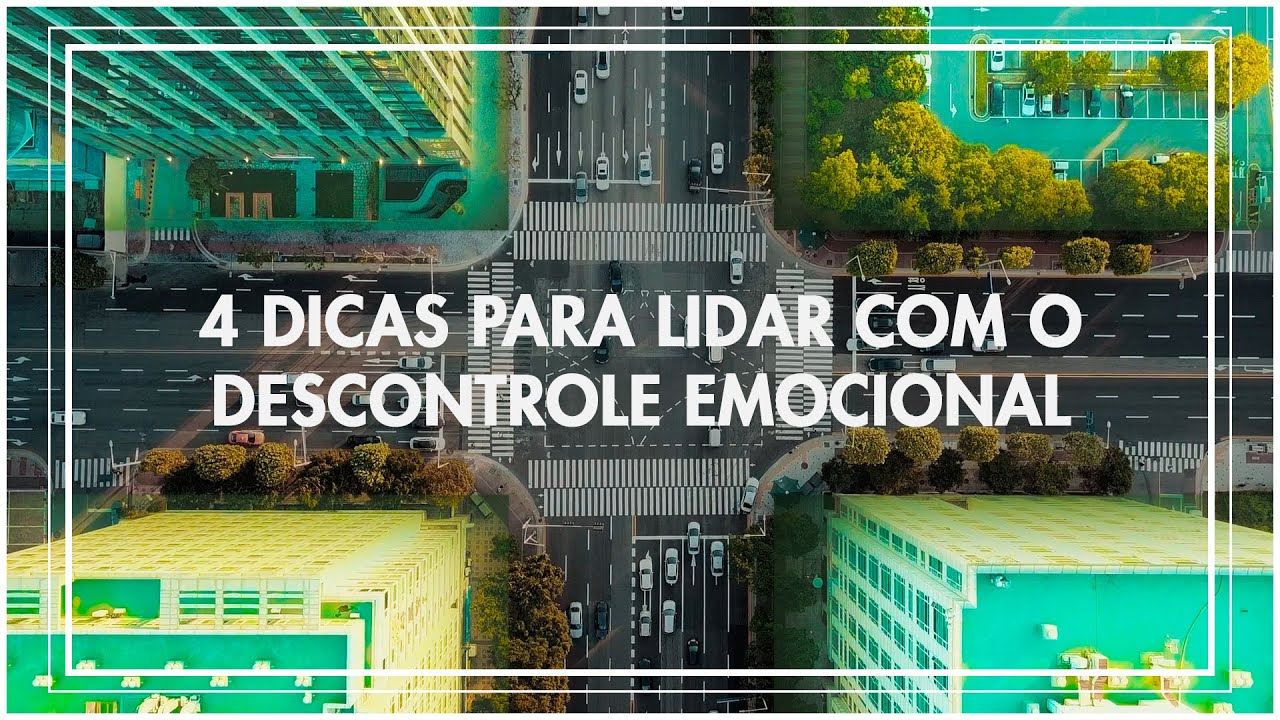 4 Dicas para lidar com o descontrole emocional - YouTube