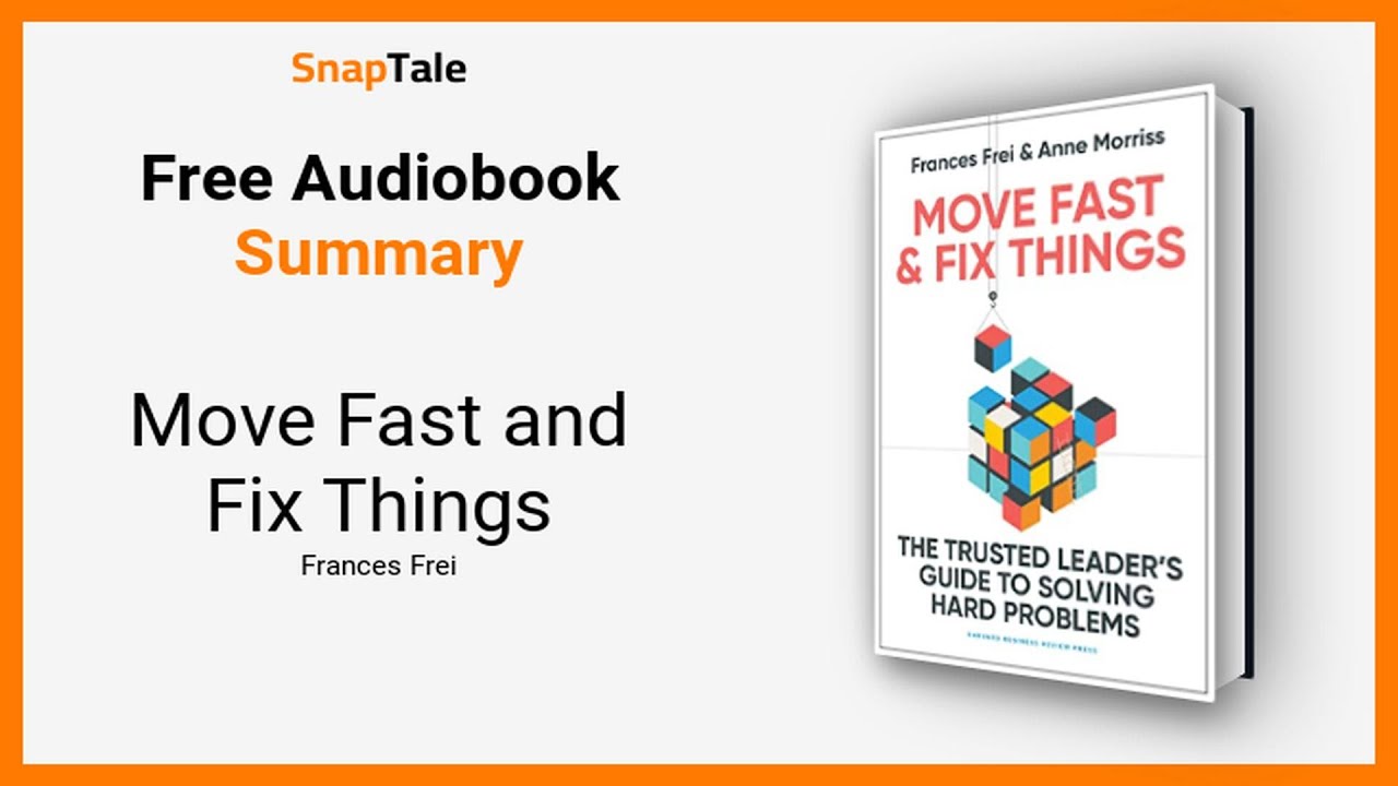 Move Fast and Fix Things by Frances Frei: 5 Minute Summary - YouTube
