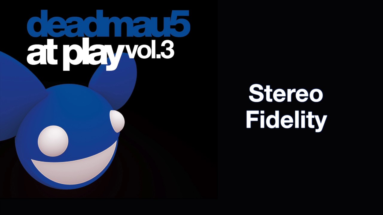 deadmau5 / Stereo Fidelity (Original Mix) - YouTube Music