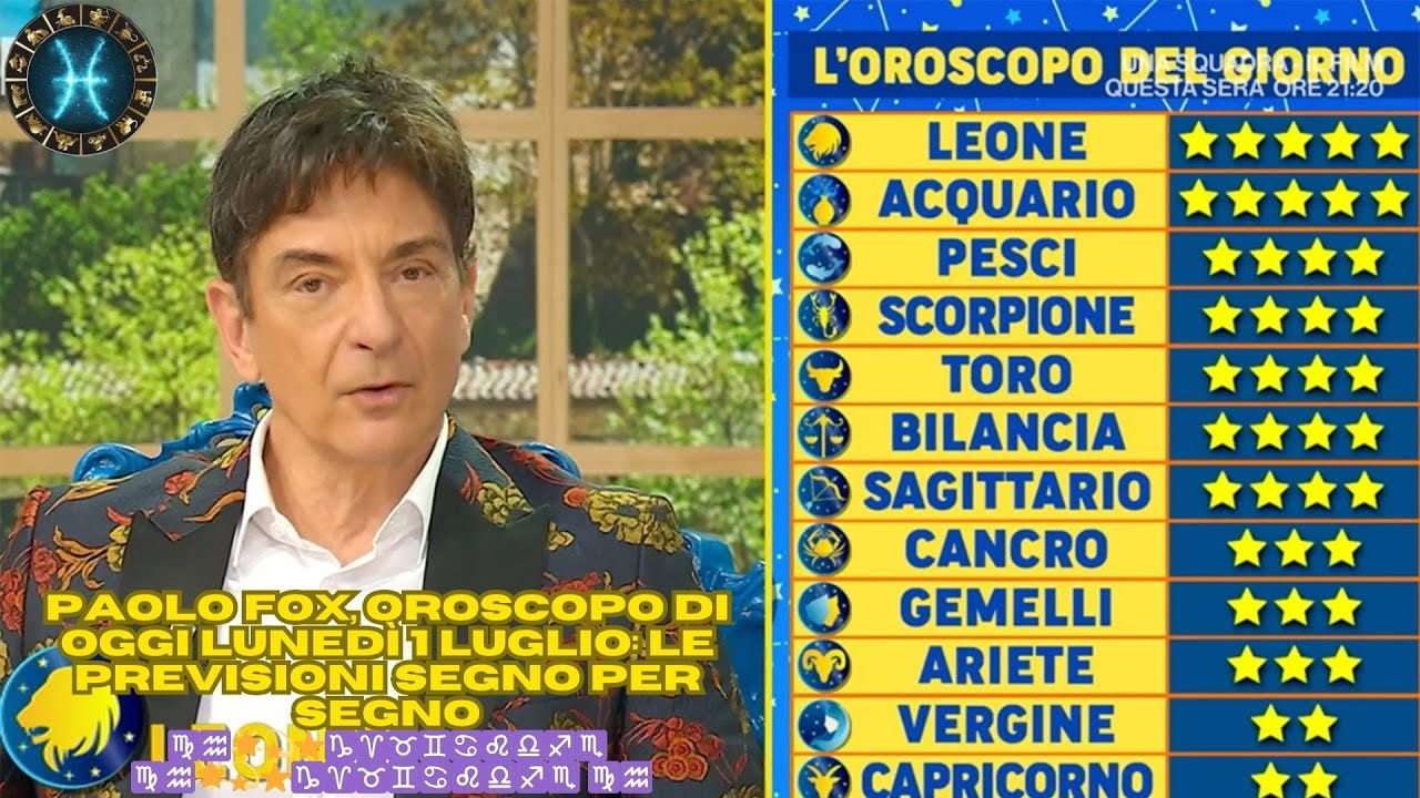 Paolo Fox, oroscopo di oggi lunedì 1 luglio: le previsioni segno per ...