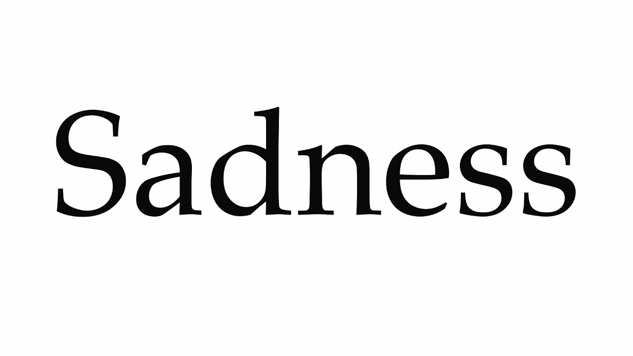 How to Pronounce Sadness - YouTube