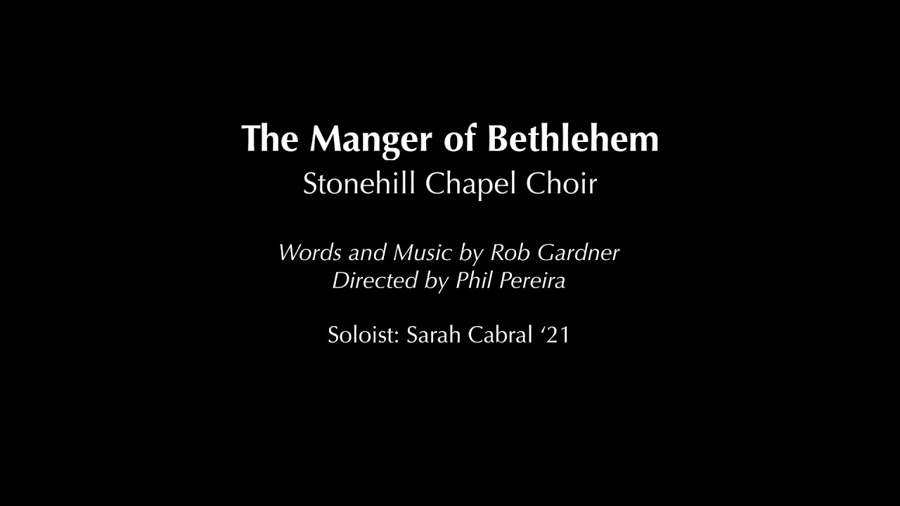 The Manger of Bethlehem (Stonehill Chapel Choir) - YouTube