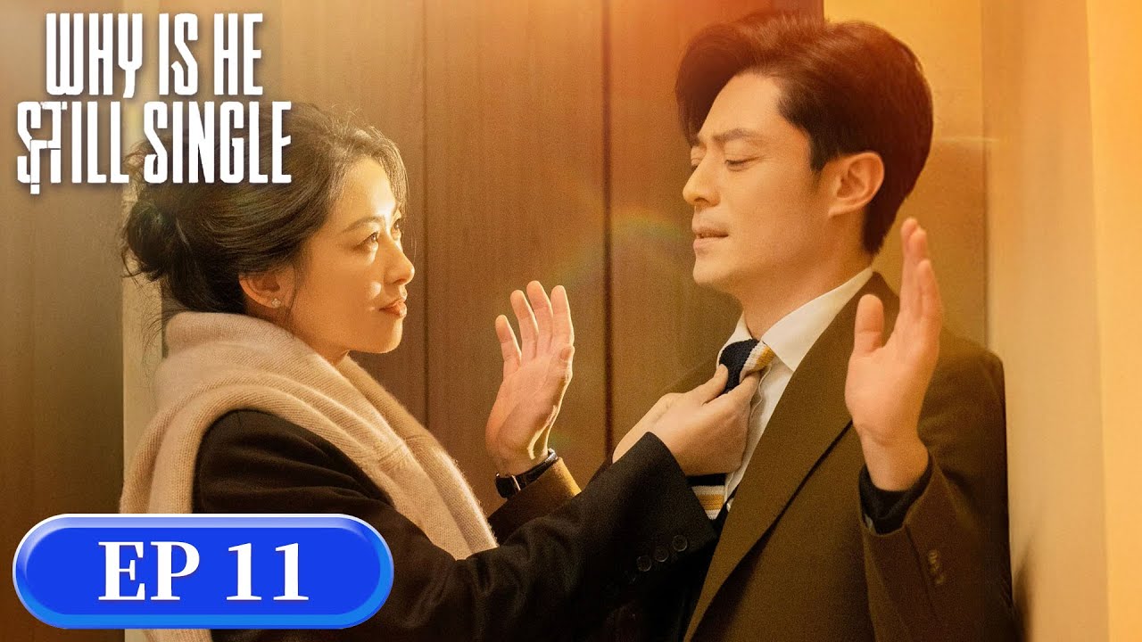 ENG SUB | Why Is He Still Single | EP11 | 他为什么依然单身 | #WallaceHuo # ...