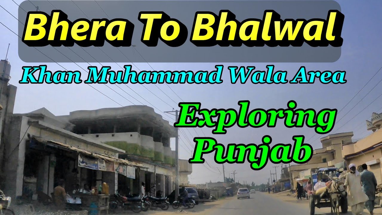 Travelling Bhera Toward Bhalwal | Khan Muhammad Wala Area | Sightseeing ...
