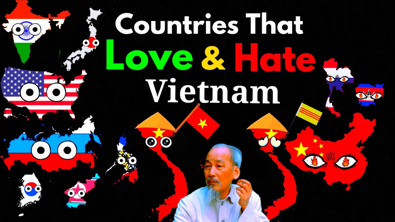 Countries that Love/Hate Vietnam - YouTube