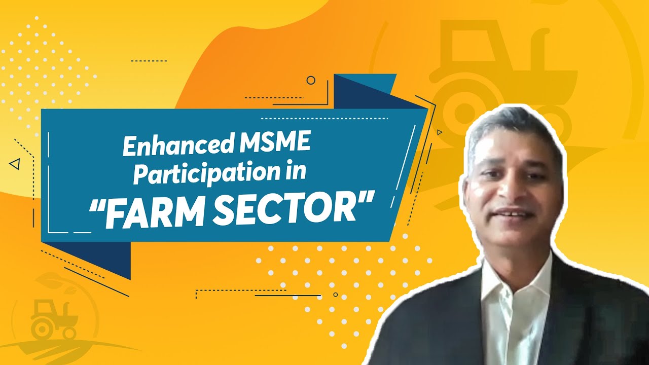 Enhanced MSME Participation in Farm Sector I MSME Matters I CXO Today ...
