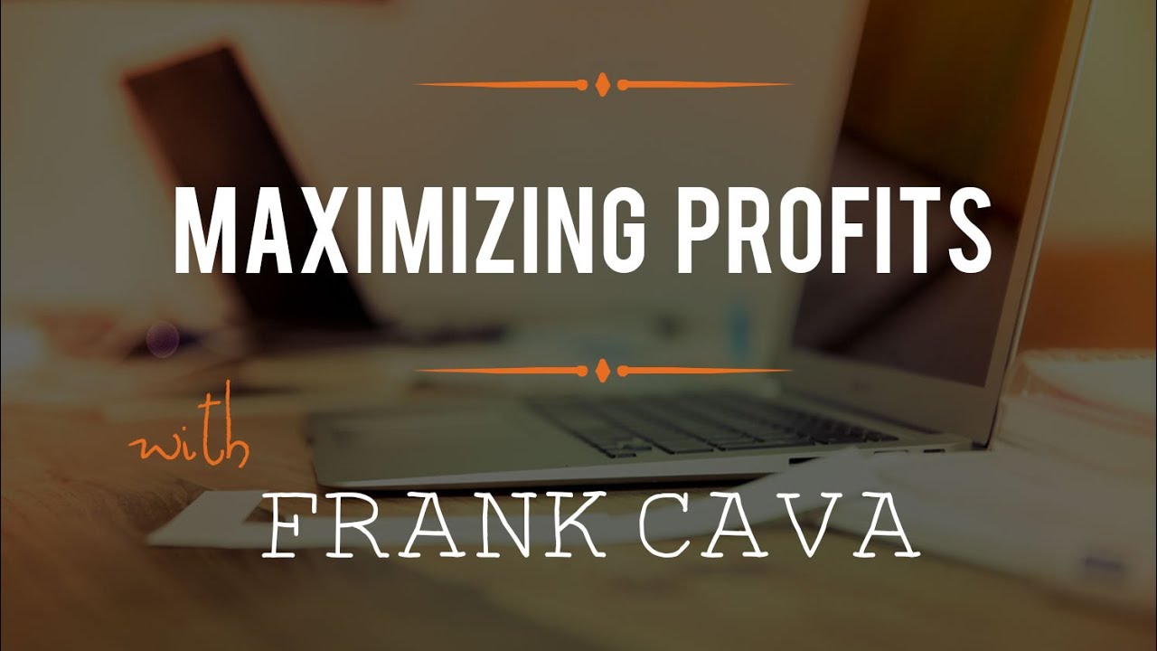 Maximizing Profits with Frank Cava - YouTube