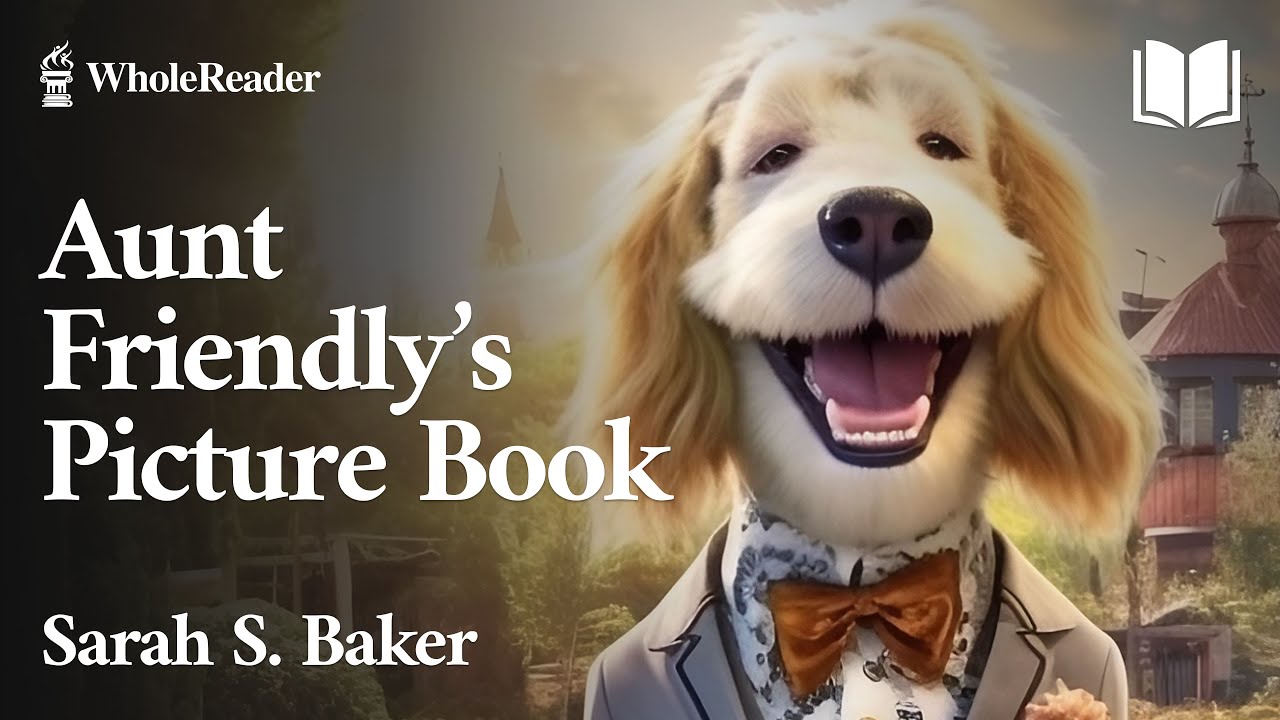 Aunt Friendly’s Picture Book - Sarah S. Baker - Fairytale - YouTube