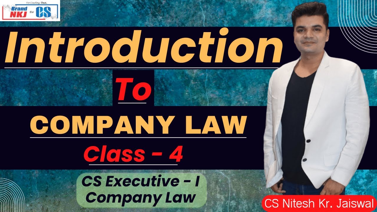 INTRODUCTION TO COMPANY LAW | Class - 4 | CS EXECUTIVE | BY CS NKJ SIR | CS NKJ CS CLASSES - YouTube