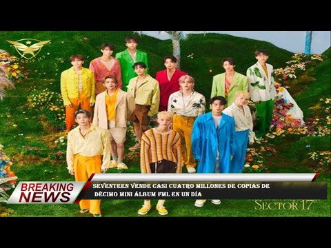 SEVENTEEN vende casi cuatro millones de copias de décimo mini álbum FML ...
