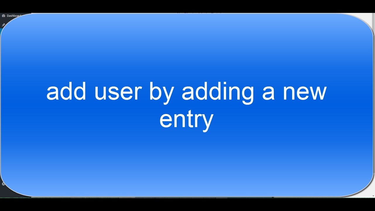 add user by adding a new entry - YouTube