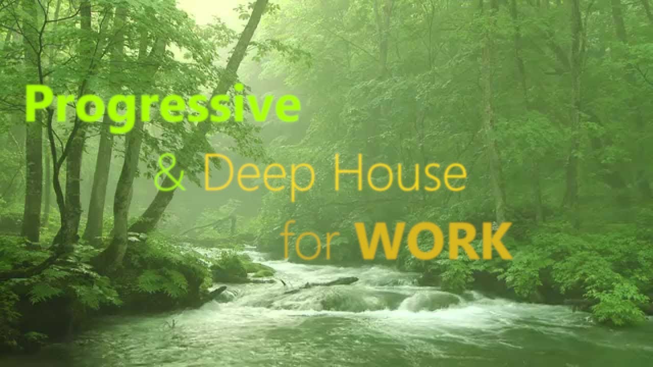 Progressive & Deep House for WORK [Background Music for Work and Study ...