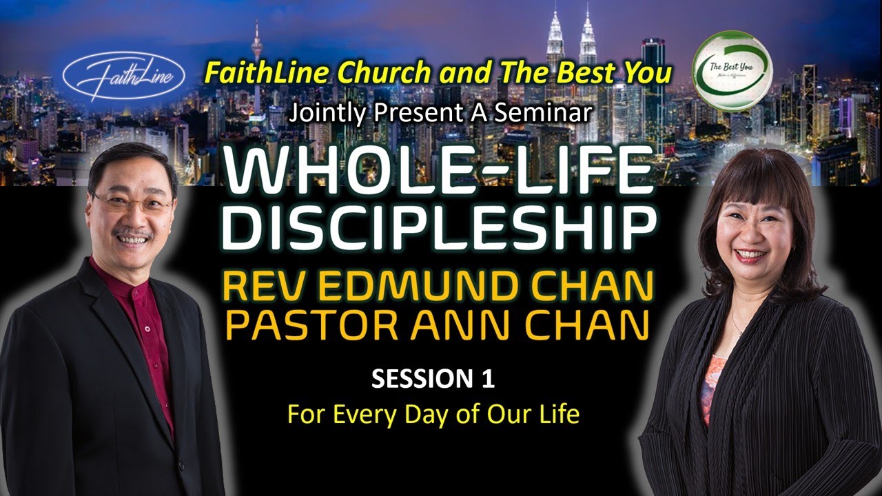 WHOLE-LIFE DISCIPLESHIP - SESSION 1 - Rev Edmund Chan and Pastor Ann ...