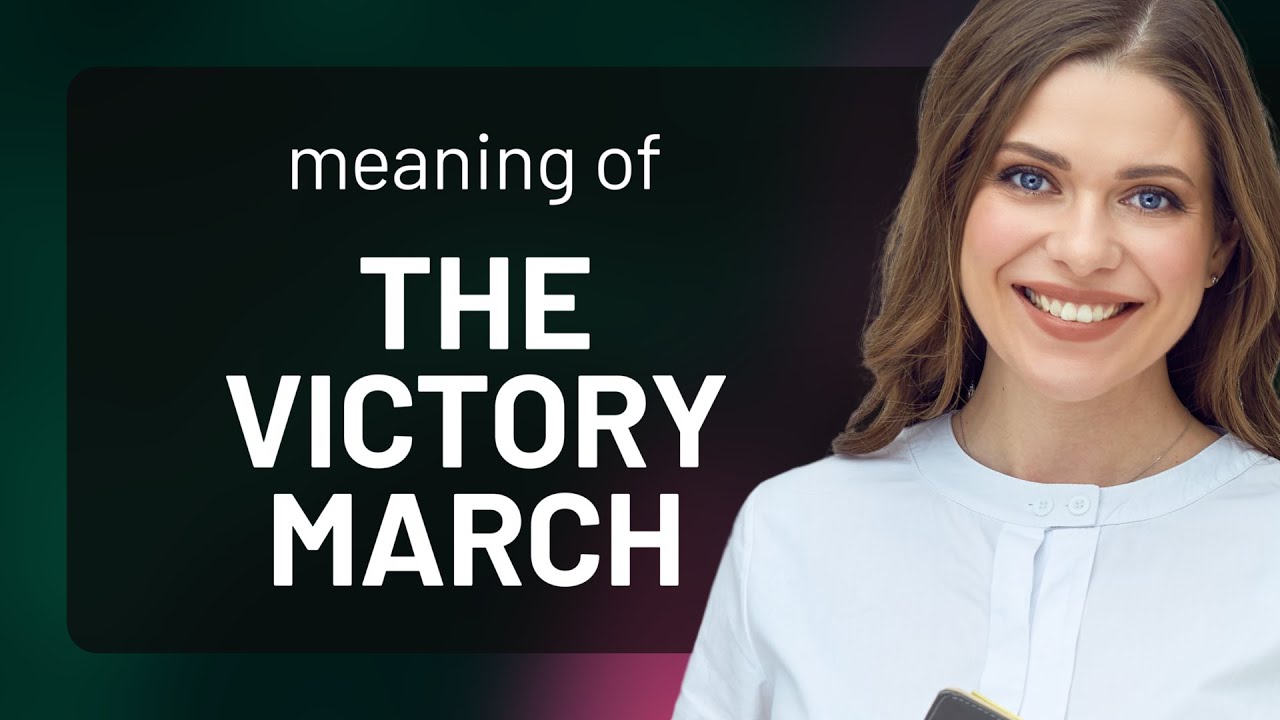 Understanding "The Victory March": A Deep Dive into Meaning and Usage ...