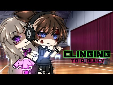 [⚡️💣Clinging To A Bully⚡️💣] GLMM (GACHALIFEMINIMOVIE)🗯 itz_reese 🍺