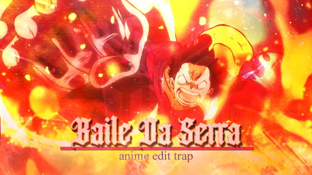 🔥 Baile Da Serra 💥 」 Anime / Trap Edit 1080p | Sony Vegas - YouTube